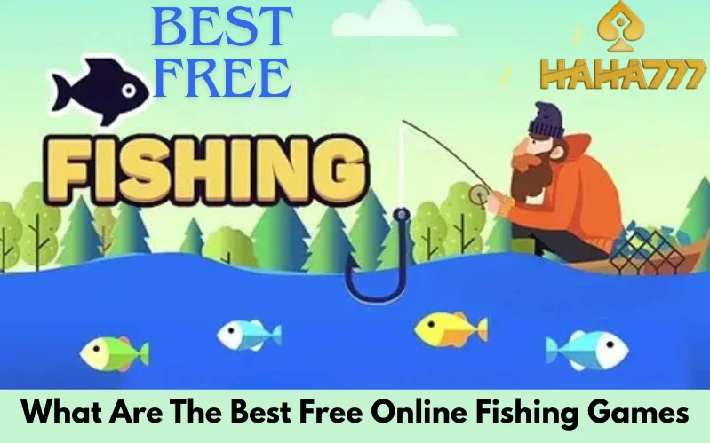 What Are The Best Free Online Fishing Games at Haha777